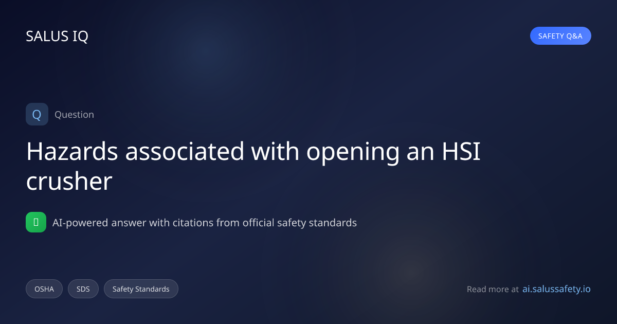 Hazards associated with opening an HSI crusher | SALUS IQ
