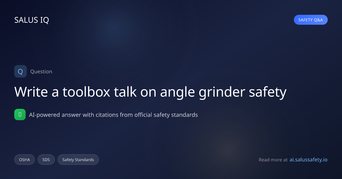 Write a toolbox talk on angle grinder safety | SALUS IQ
